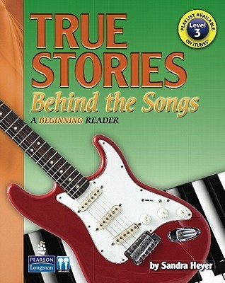 True Stories Behind the Songs: A Beginning Reader by Sandra Heyer ...