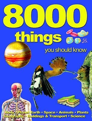 8000 Things You Should Know by Miles Kelly Publishing | Goodreads