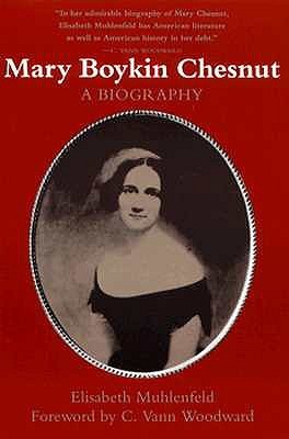 Mary Boykin Chesnut: A Biography by Elisabeth Muhlenfeld | Goodreads