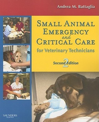 Small Animal Emergency and Critical Care for Veterinary Technicians by Andrea M. Battaglia ...