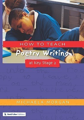 How to Teach Poetry Writing at Key Stage 2: Developing Creative ...