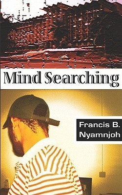 Mind Searching by Francis Nyamnjoh | Goodreads