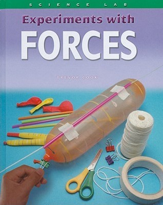 Experiments With Forces (Science Lab) by Trevor Cook | Goodreads