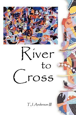 River to Cross by T.J. Anderson | Goodreads