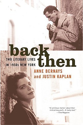 Back Then: Two Literary Lives in 1950s New York by Anne Bernays | Goodreads