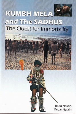 Kumbh Mela And The Sadhus The Quest For Immortality by Radhakrishna ...