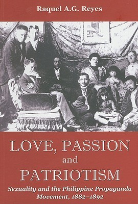 Love, Passion and Patriotism: Sexuality and the Philippine Propaganda ...