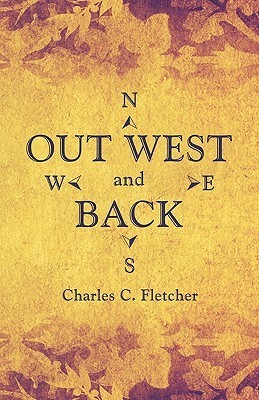 Out West and Back by Charles C. Fletcher | Goodreads