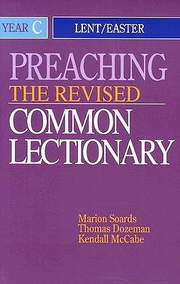 Preaching the Revised Common Lectionary Year C: Lent/Easter by Thomas B ...