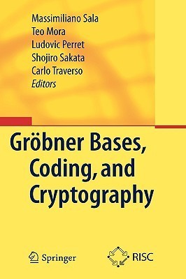 Gröbner Bases, Coding, and Cryptography by Massimiliano Sala | Goodreads