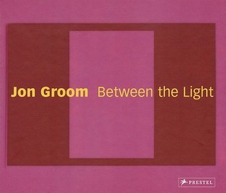 Jon Groom: Between the Light: Paintings and Watercolors 2002-2006 by ...