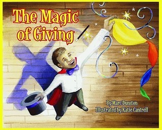 Magic of Giving, The by Marc Dunston | Goodreads