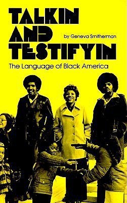 Talkin and Testifyin: The Language of Black America by Geneva ...