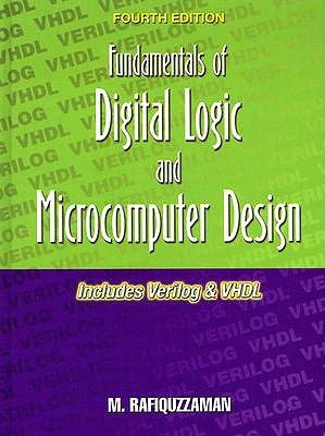 Fundamentals of Digital Logic and Microcomputer Design: Includes Verilog & VHDL -- Fourth ...