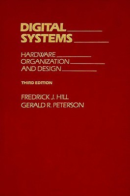 Digital Systems: Hardware Organization and Design by Frederick J. Hill ...