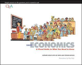 Easy Economics: A Visual Guide to What You Need to Know by Leonard ...