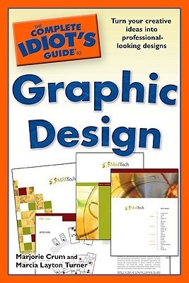 The Complete Idiot's Guide to Graphic Design by Marcia Layton Turner ...