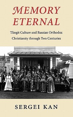 Memory Eternal: Tlingit Culture and Russian Orthodox Christianity ...