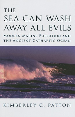 The Sea Can Wash Away All Evils: Modern Marine Pollution and the ...