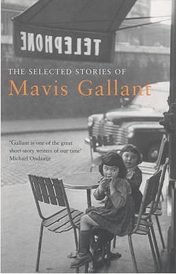 The Selected Stories Of Mavis Gallant by Mavis Gallant | Goodreads
