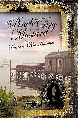 A Pinch Of Dry Mustard by Barbara Roose Cramer | Goodreads