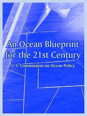 An Ocean Blueprint for the 21st Century by U.S. Commission on Ocean Policy | Goodreads