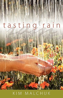 Tasting Rain by Kim Malchuk | Goodreads