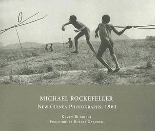 Michael Rockefeller: New Guinea Photographs, 1961 by Kevin Bubriski ...