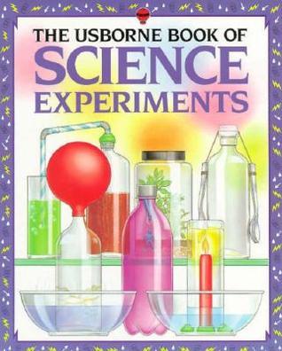 The Usborne Book of Science Experiments by Jane Bingham | Goodreads