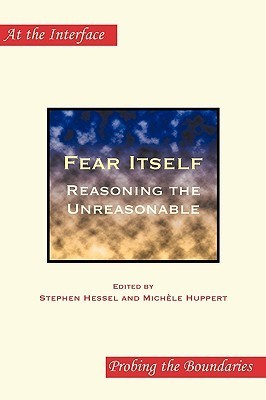 Fear Itself: Reasoning the Unreasonable by Stephen Hessel | Goodreads