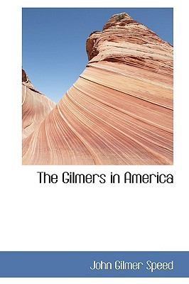 The Gilmers in America by John Gilmer Speed | Goodreads