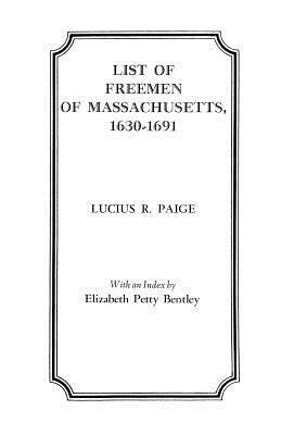 List of Freemen of Massachusetts, 1630-1691 : Extr. New England Hist ...