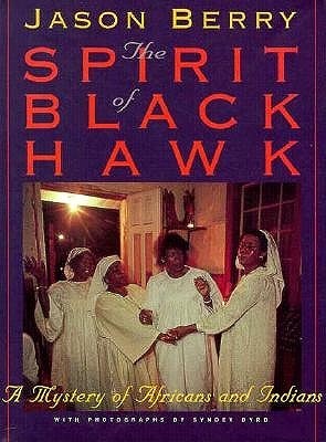 The Spirit of Black Hawk: A Mystery of Africans and Indians by Jason ...