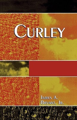 Curley by James A. Bryant Jr. | Goodreads