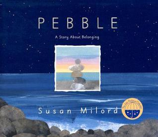 Pebble: A Story About Belonging by Susan Milord | Goodreads