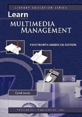 Learn Multimedia Management (Library Education Series) by Carol Javes ...