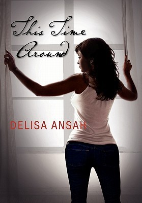 This Time Around by Delisa Ansah | Goodreads