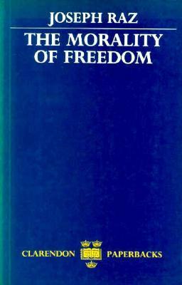 The Morality of Freedom by Joseph Raz | Goodreads