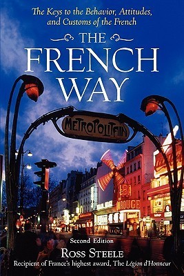 The French Way : Aspects of Behavior, Attitudes, and Customs of the ...