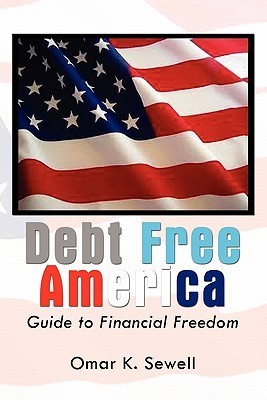 Debt Free America by Omar K. Sewell | Goodreads