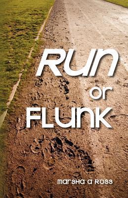 Run or Flunk by Marsha A. Ross | Goodreads