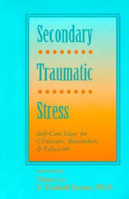 Secondary Traumatic Stress: Self-Care Issues for Clinicians ...