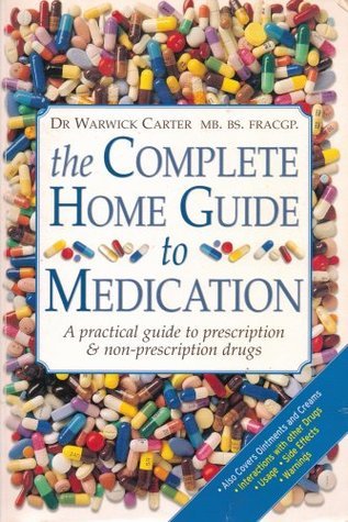 The Complete Home Guide To Medication: A Practical Guide To ...