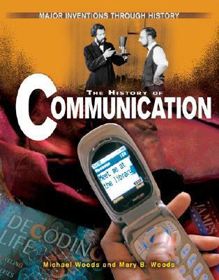 The History Of Communication by Michael Woods | Goodreads
