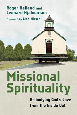 Missional Spirituality: Embodying God's Love from the Inside Out by ...