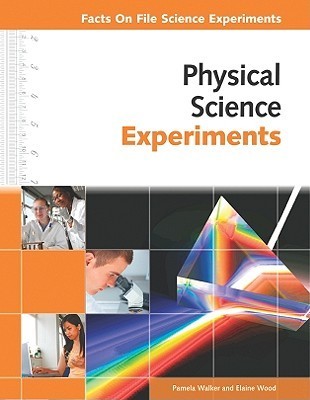 Physical Science Experiments by Pamela Walker | Goodreads