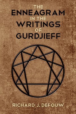 The Enneagram in the Writings of Gurdjieff by Richard J. Defouw | Goodreads