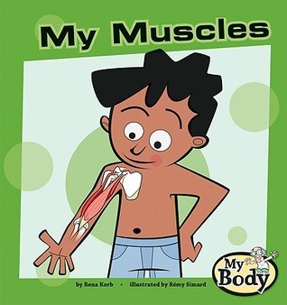 My Muscles (My Body) by Rena B. Korb | Goodreads
