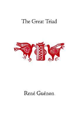 The Great Triad by René Guénon | Goodreads
