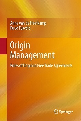 Origin Management: Rules of Origin in Free Trade Agreements by Anne van ...